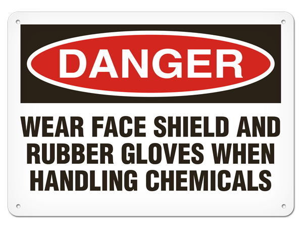 DANGER WEAR FACE SHEILD AND RUBBER GLOVES WHEN HANDLING CHEMICALS Prim